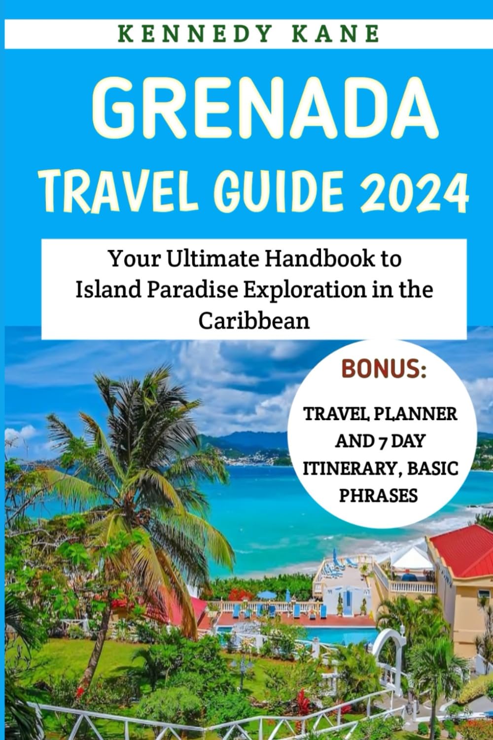 Grenada Travel Guide 2024: Your Ultimate Handbook to Island Paradise ...