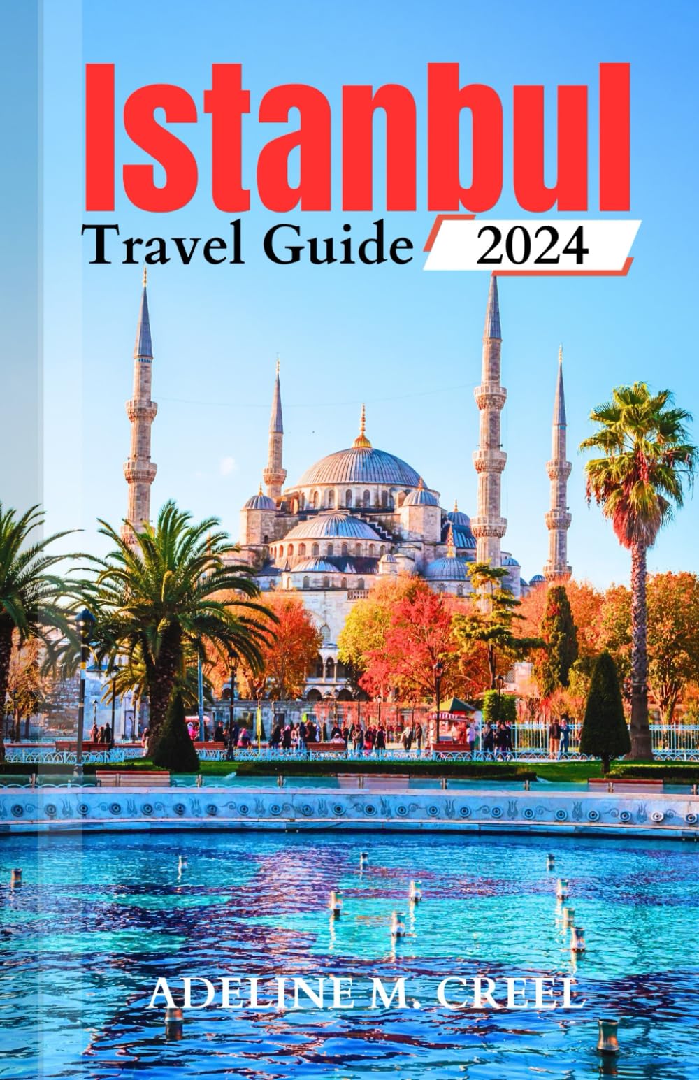 Istanbul Travel Guide 2024: A Complete Pocket Guidebook to Exploring ...