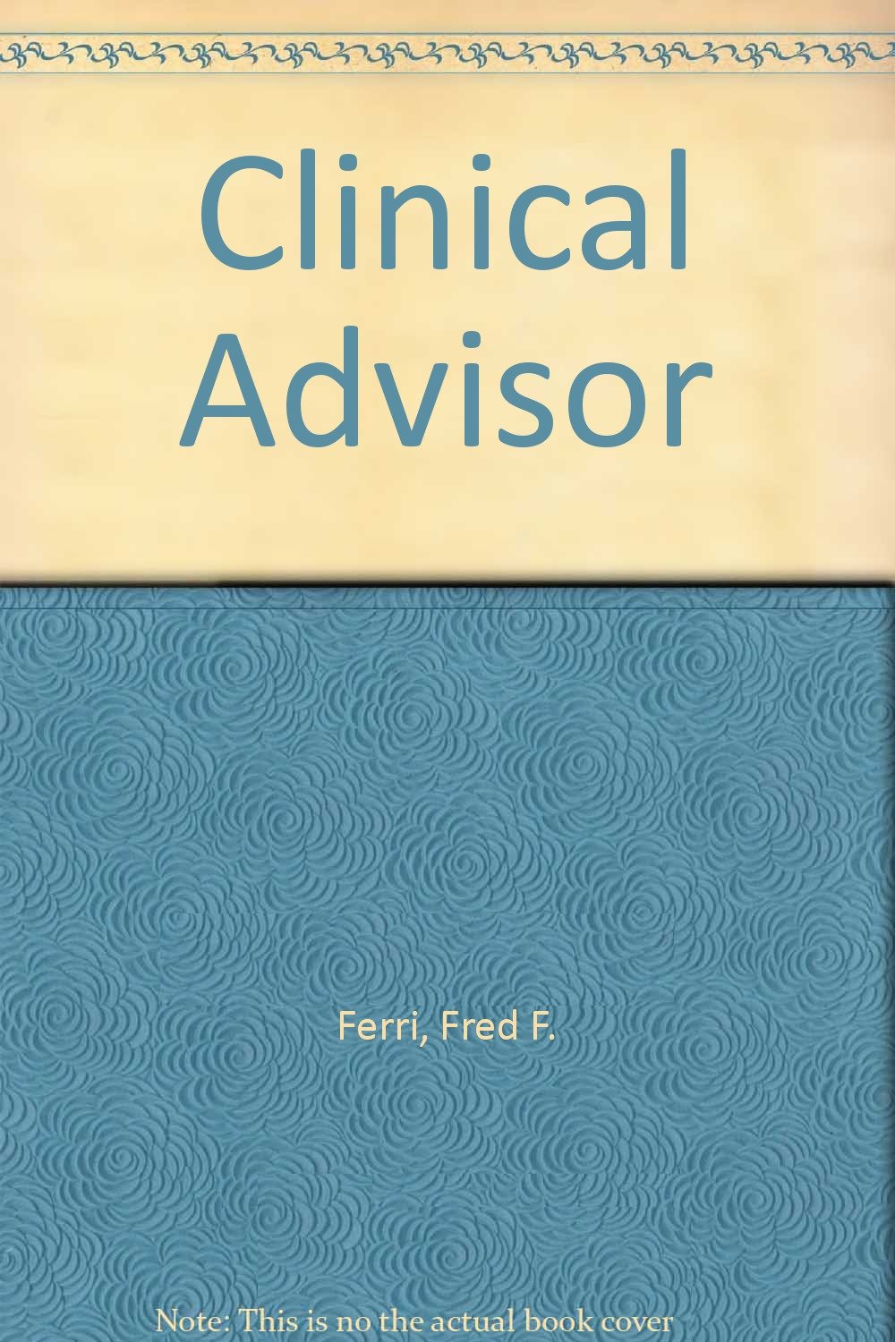 Clinical Advisor 2002 : Ferri, Fred F.: Amazon.co.uk: Books