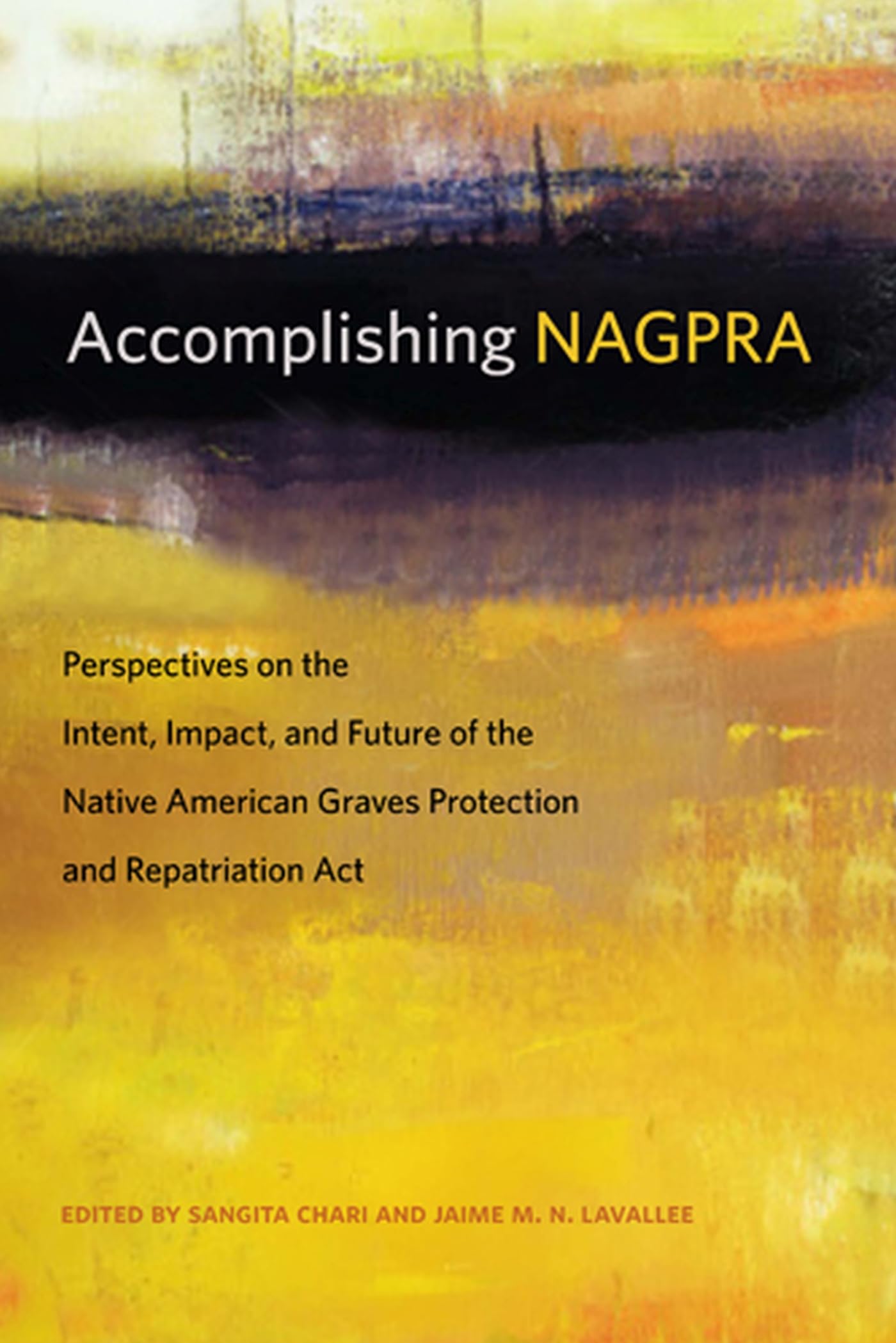 Accomplishing NAGPRA: Perspectives on the Intent, Impact, and Future of ...