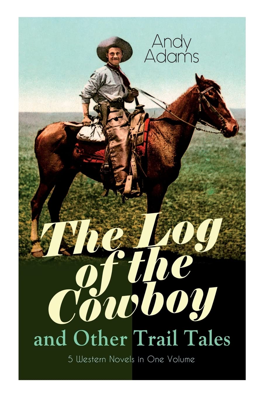 The Log of the Cowboy and Other Trail Tales – 5 Western Novels in One ...