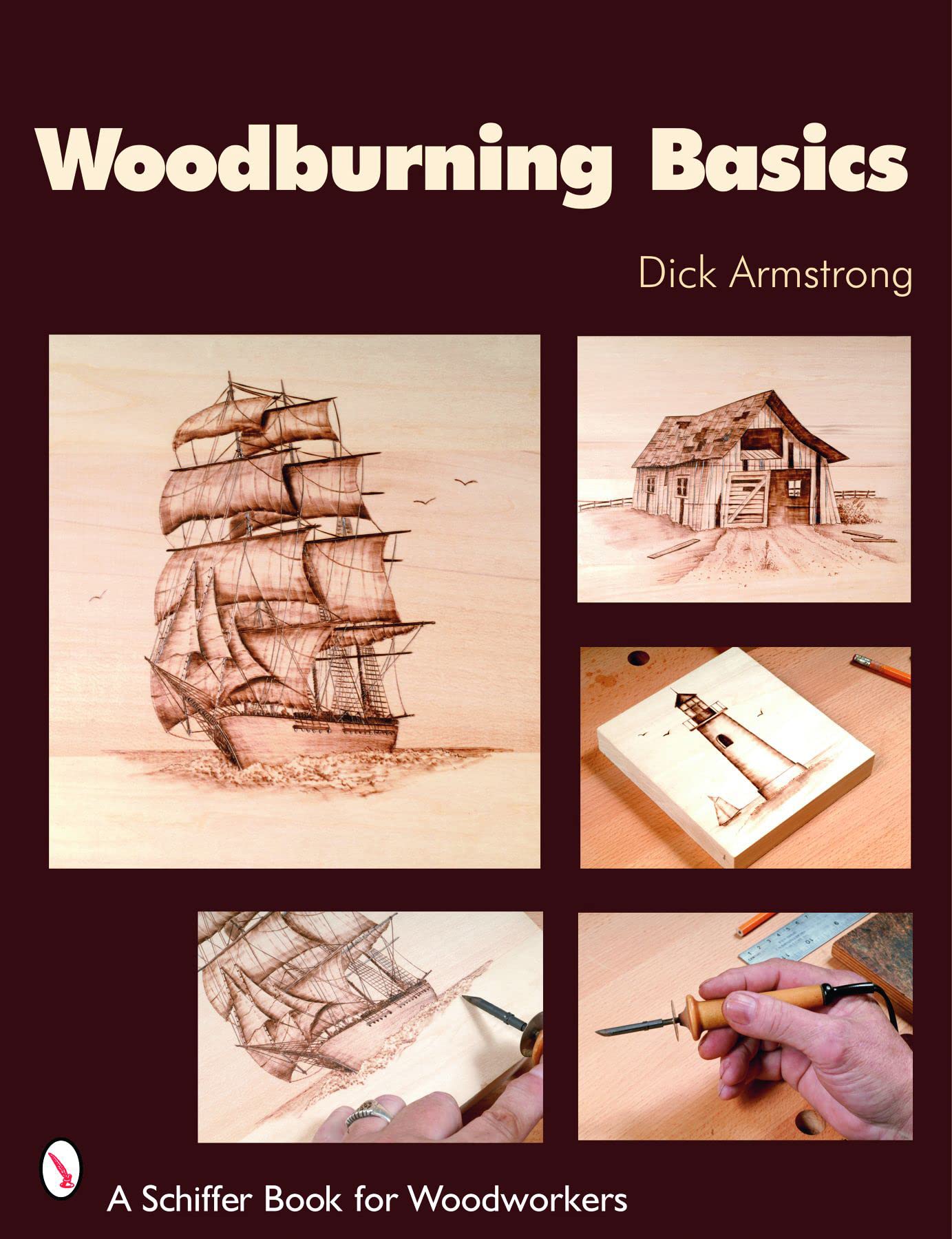Woodburning Basics (Schiffer Book for Woodworkers): Armstrong, Dick ...