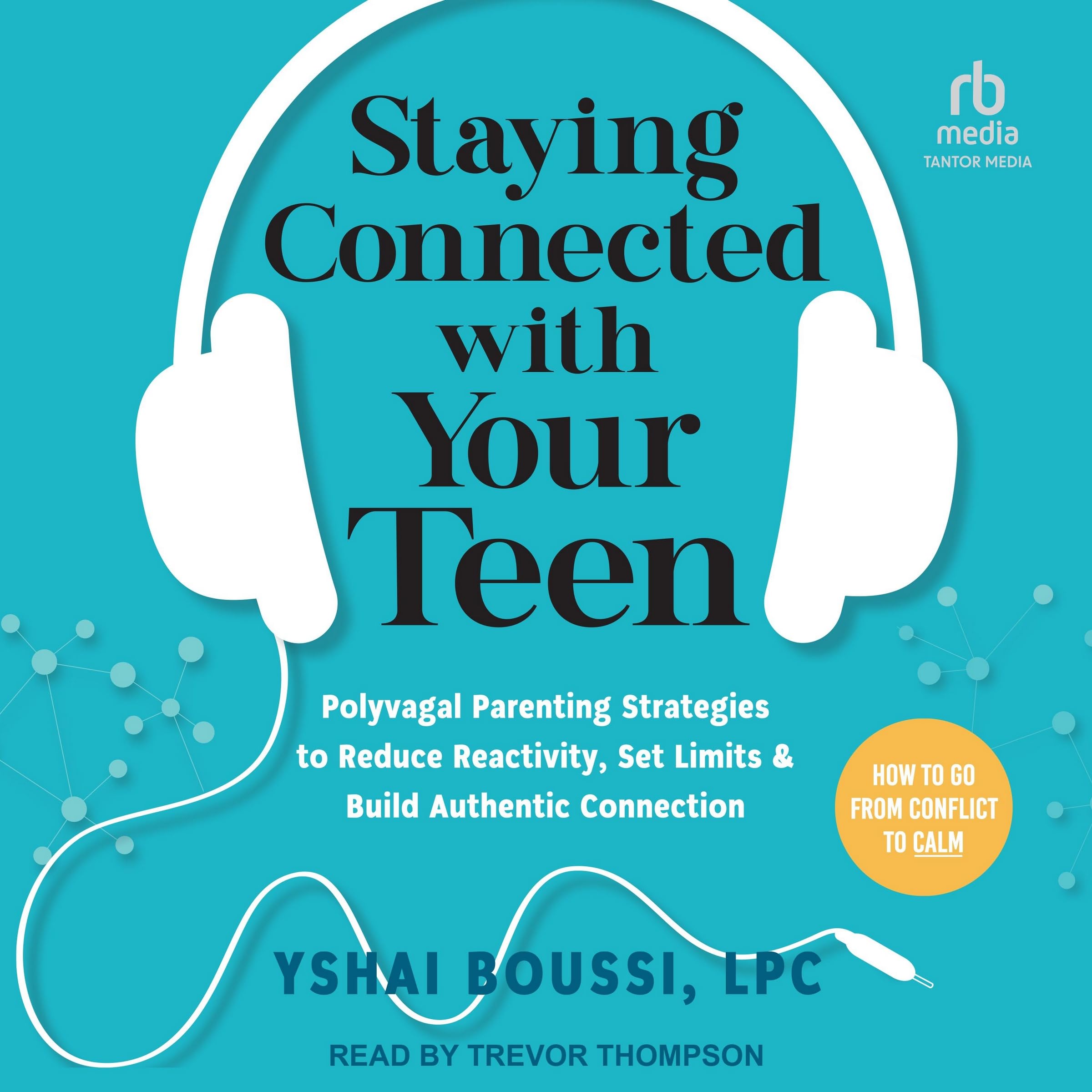 Staying Connected with Your Teen: Polyvagal Parenting Strategies to ...