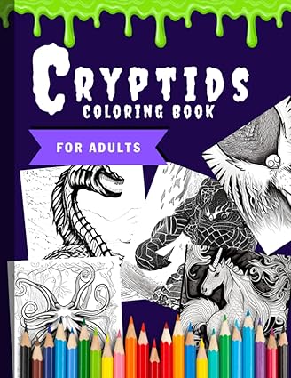 Amazon.com: Cryptids Coloring Book For Adults: Over 50 Cryptozoology's Strange, Legendary ...