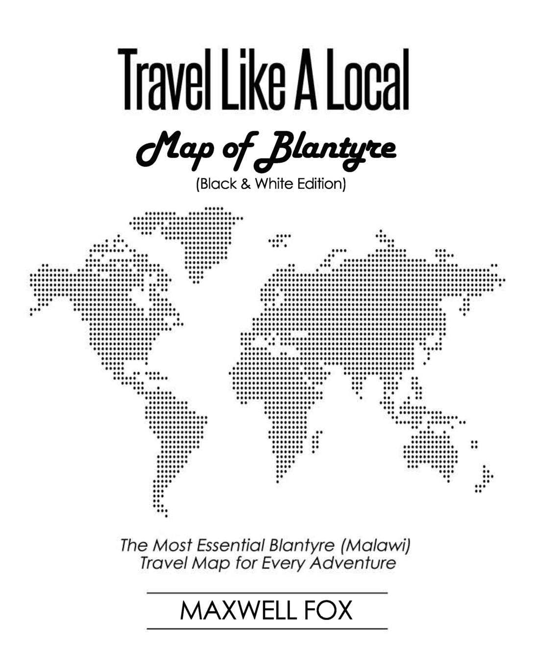Buy Travel Like a Local - of Blantyre (Black and White Edition): The ...