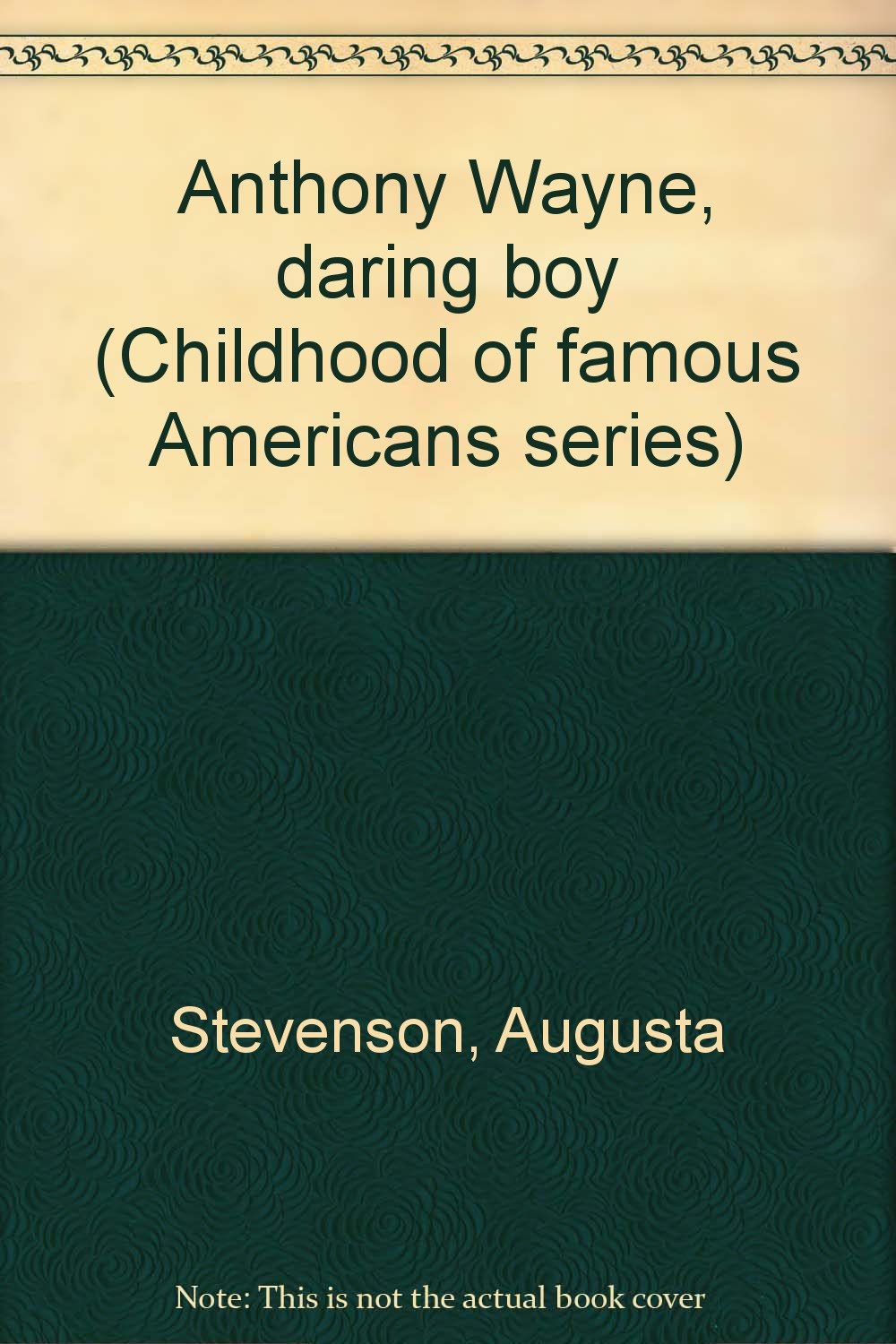 Anthony Wayne, daring boy (Childhood of famous Americans series ...