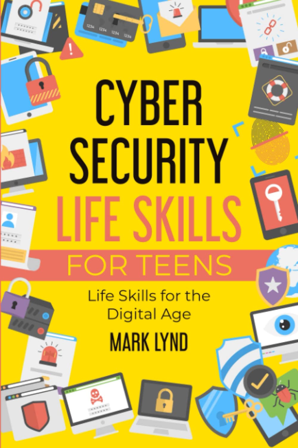 Amazon.com: Cybersecurity Life Skills for Teens: How to develop and use ...