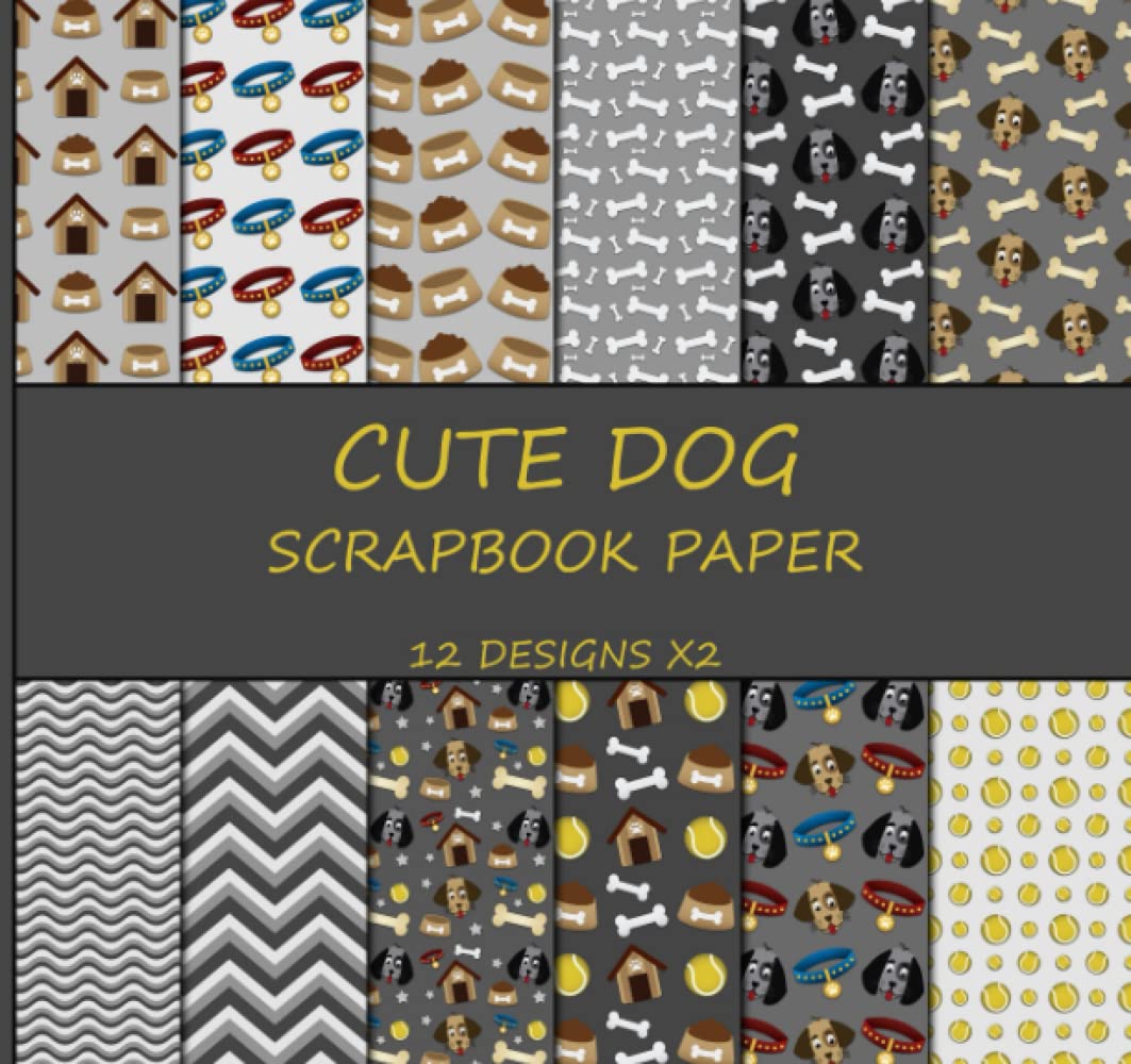 Cute Dog Scrapbook Paper: 12 Designs X2, Including Bowl, Bone, Dog ...