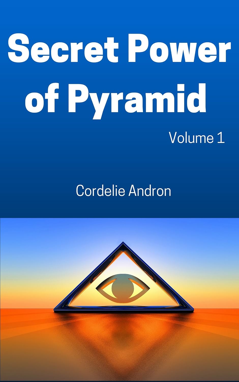 Secret Power of Pyramid Volume 1 - Kindle edition by Andron, Cordelie ...