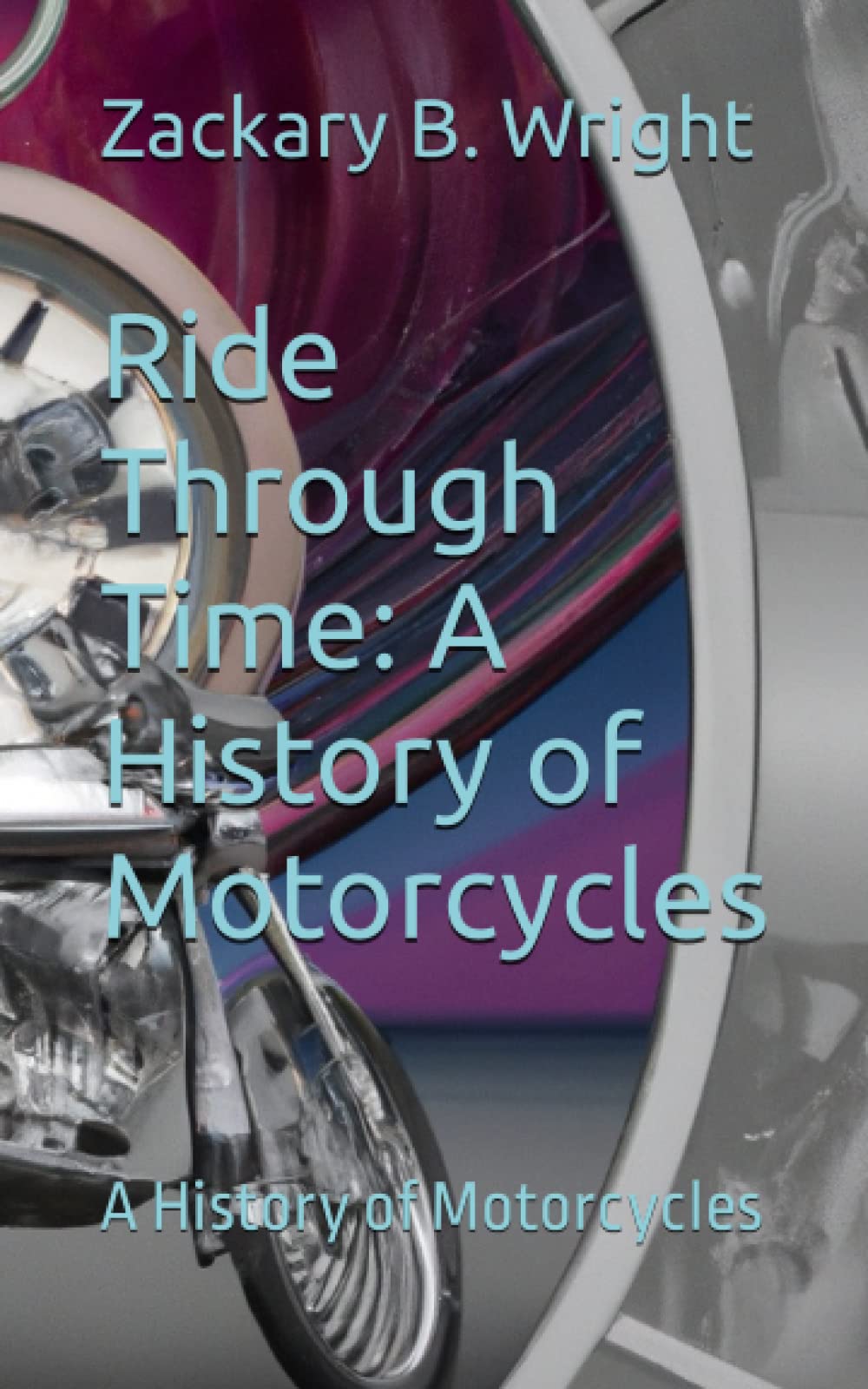 Ride Through Time: A History of Motorcycles: A History of Motorcycles ...