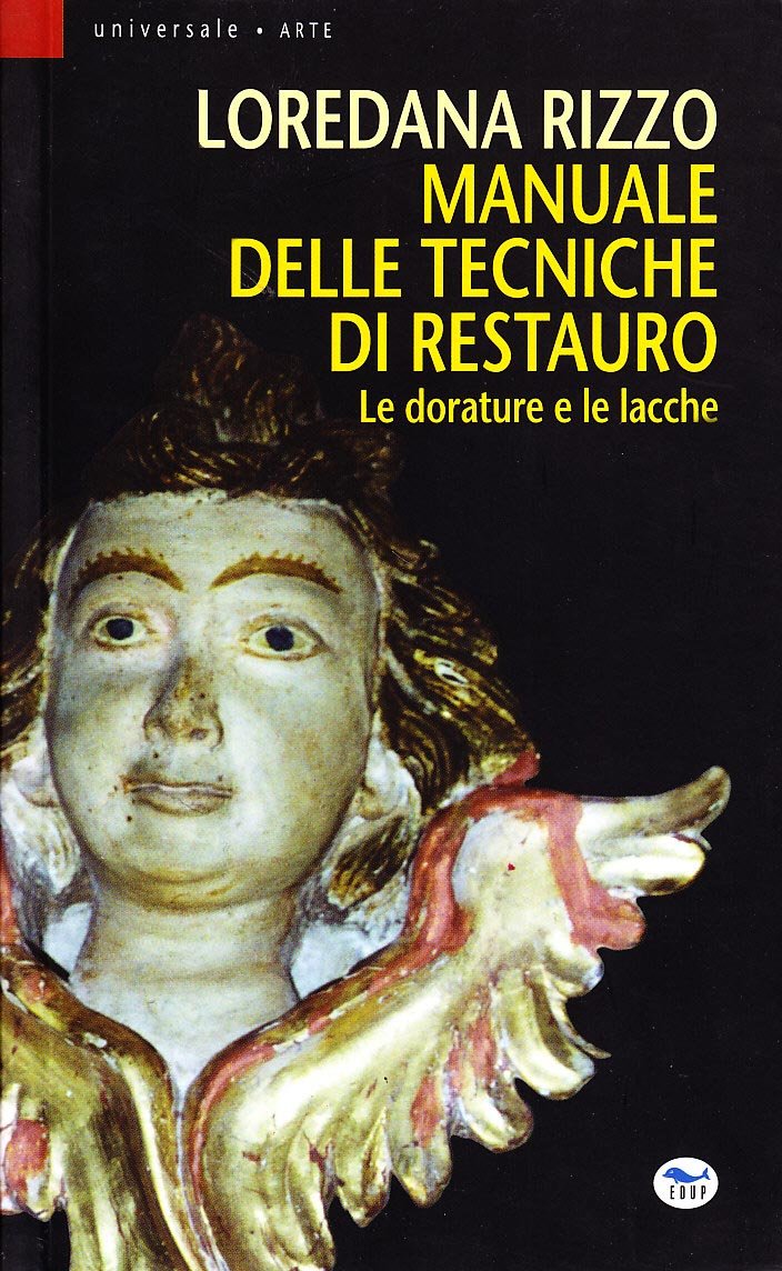Manuale delle tecniche di restauro. Le dorature e le lacche : Rizzo ...