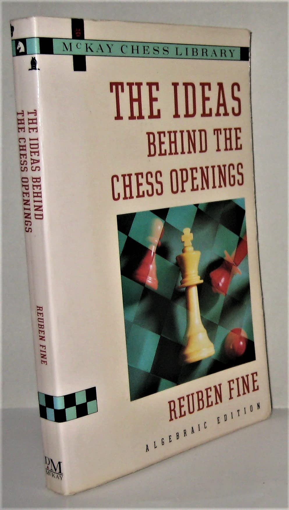 The Ideas Behind the Chess Openings: Algebraic Notation: Fine, Reuben ...