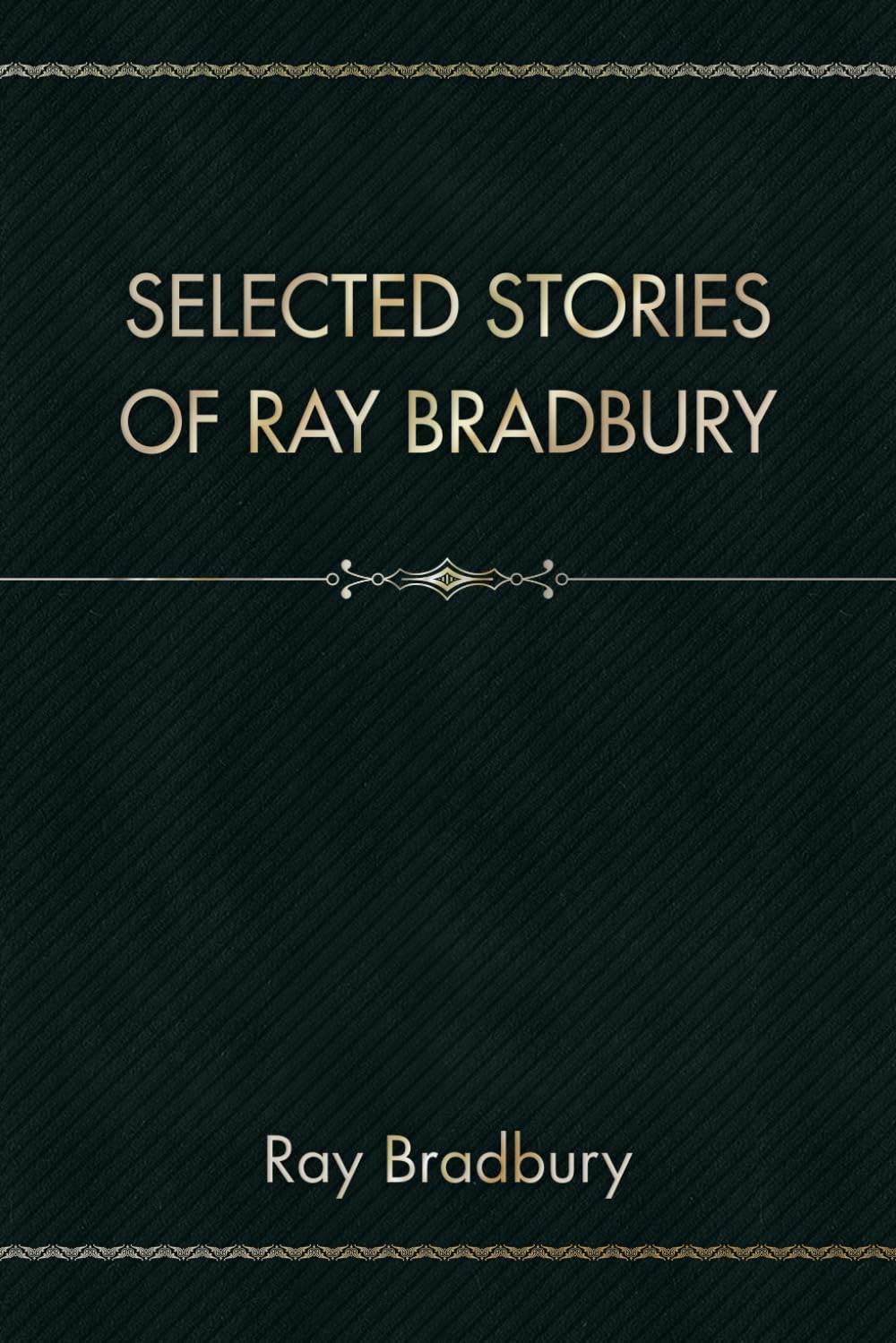 Selected Stories of Ray Bradbury: Bradbury, Ray: 9798876631220: Amazon ...