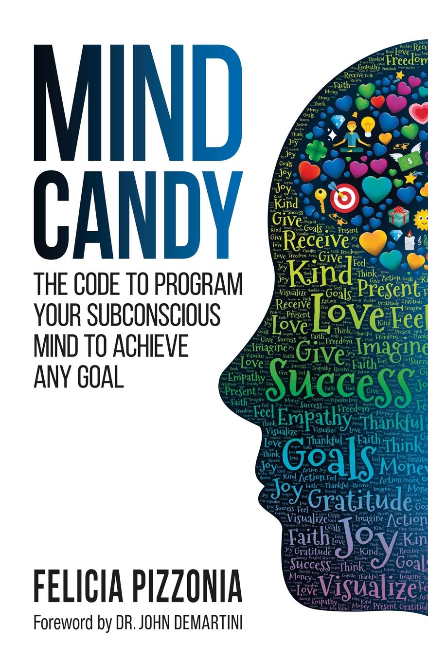 Mind Candy: The Code to Program Your Subconscious Mind to Achieve Any ...
