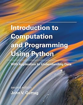 Introduction to Computation and Programming Using Python, second edition: With Application to ...