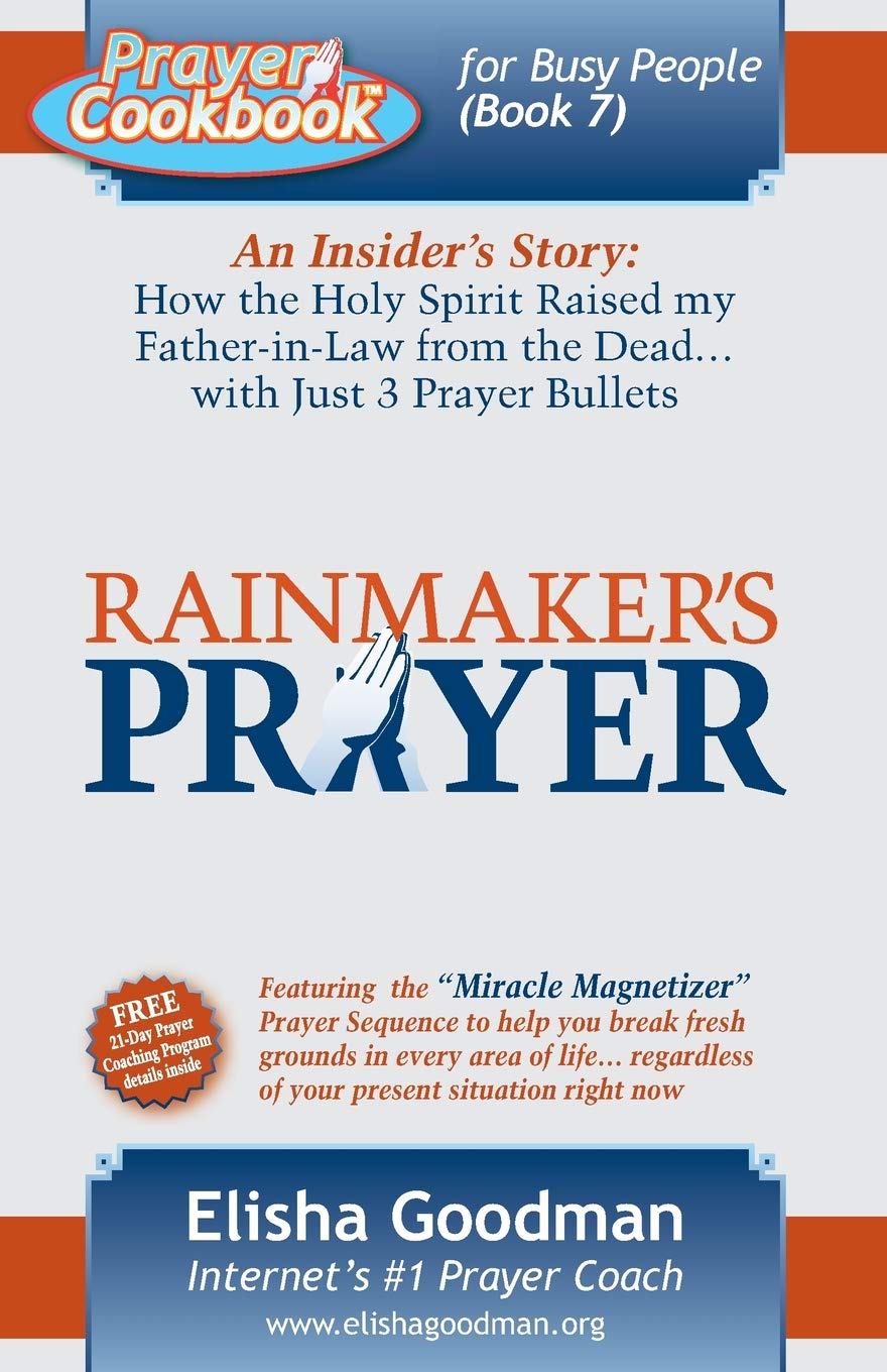 Prayer Cookbook for Busy People: Book 7: Rainmaker's Prayer: Goodman, Elisha: 9780578021881 ...