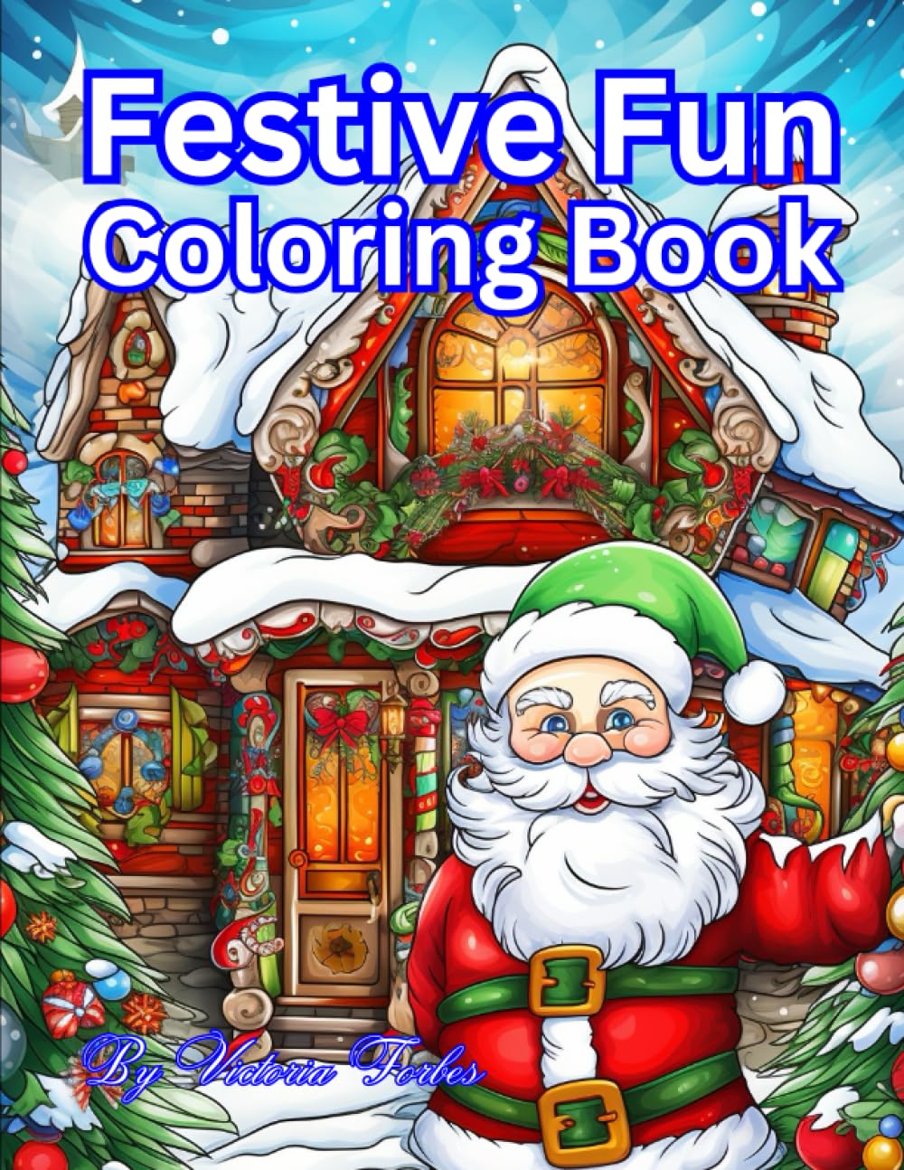 Festive Fun Coloring Book: 150 Magical Coloring Images for the Holidays ...