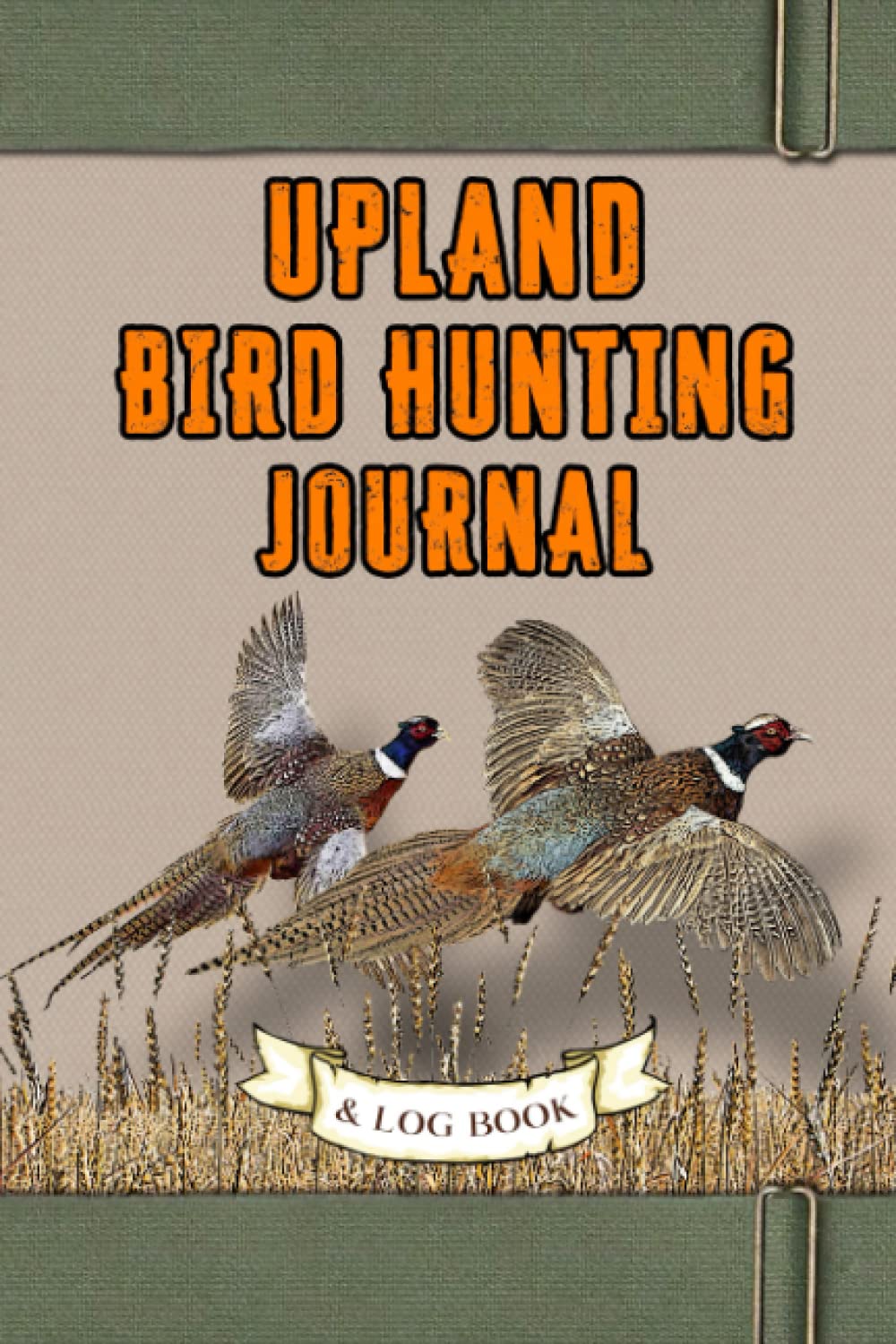 Upland Bird Hunting Journal and Log Book: Field Notebook: Outdoors ...
