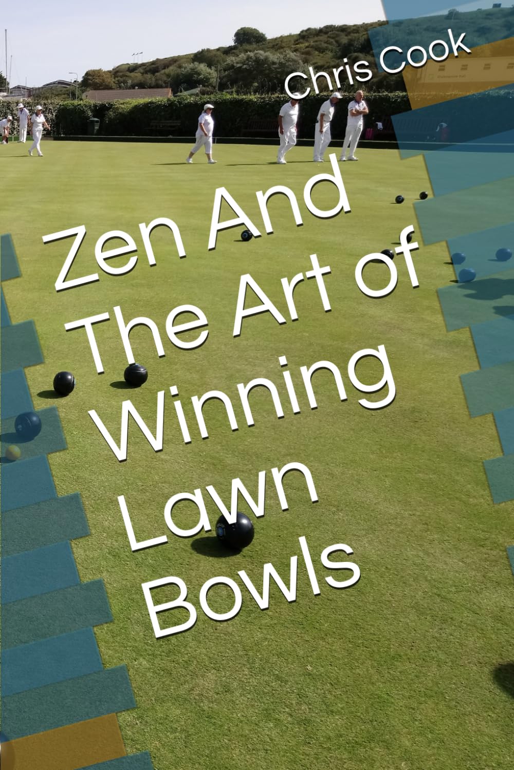 Amazon.com: Zen And The Art of Winning Lawn Bowls: 9798652049270: Cook ...