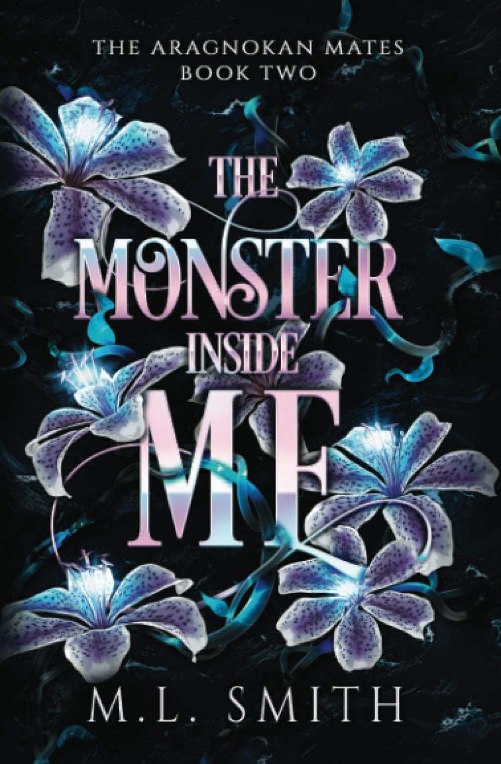 The Monster Inside Me (The Aragnokan Mates): Smith, M. L ...