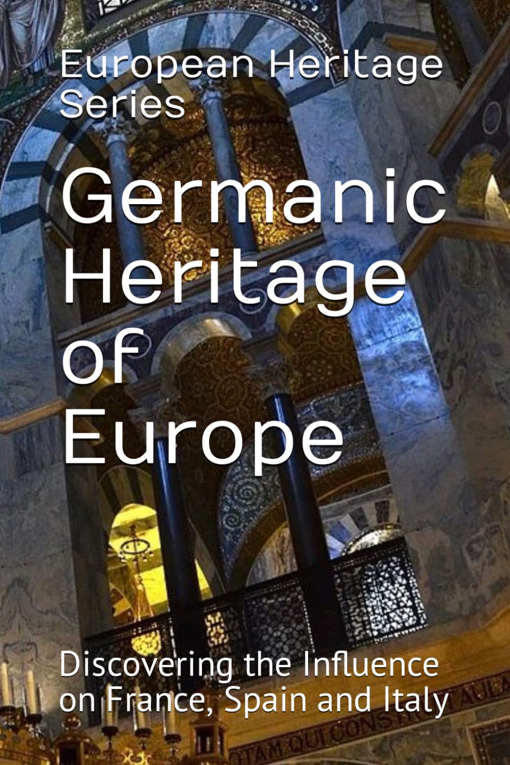 Germanic Heritage of Europe: Discovering the Influence on France, Spain ...