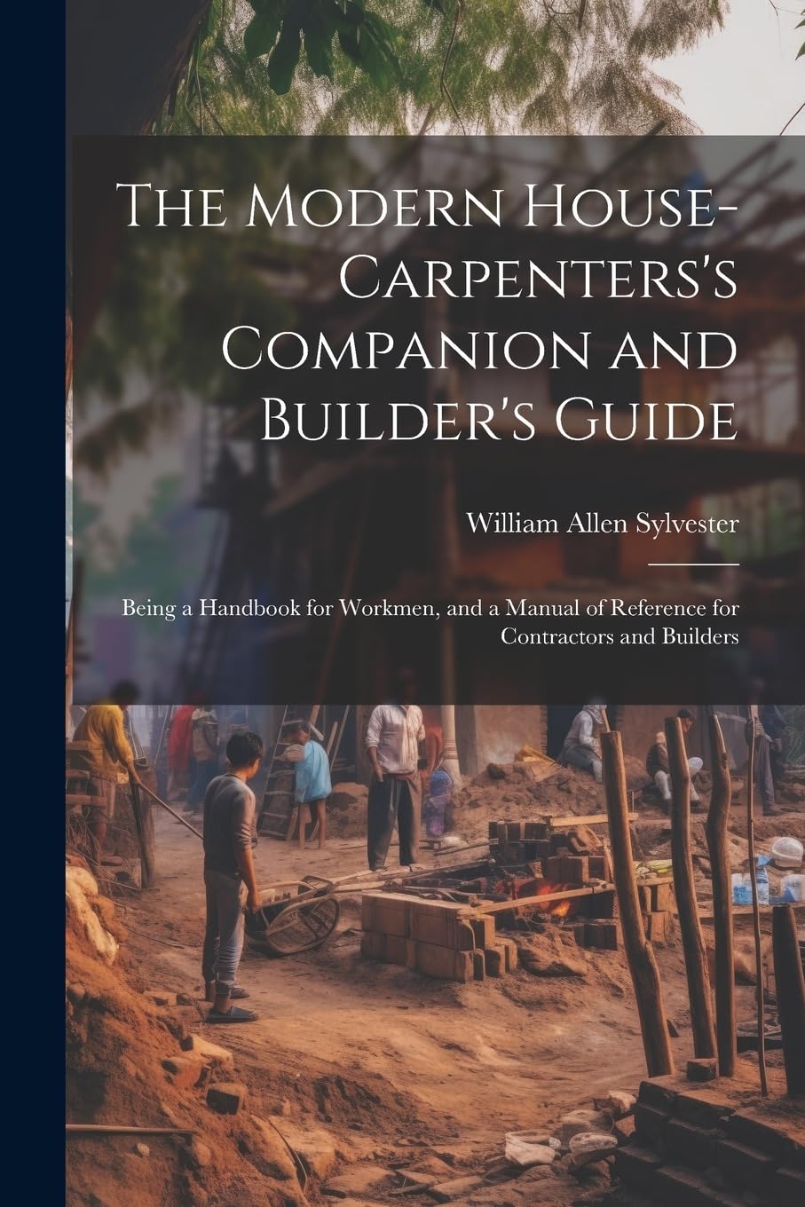 Buy The Modern House-Carpenters's Companion and Builder's Guide: Being ...