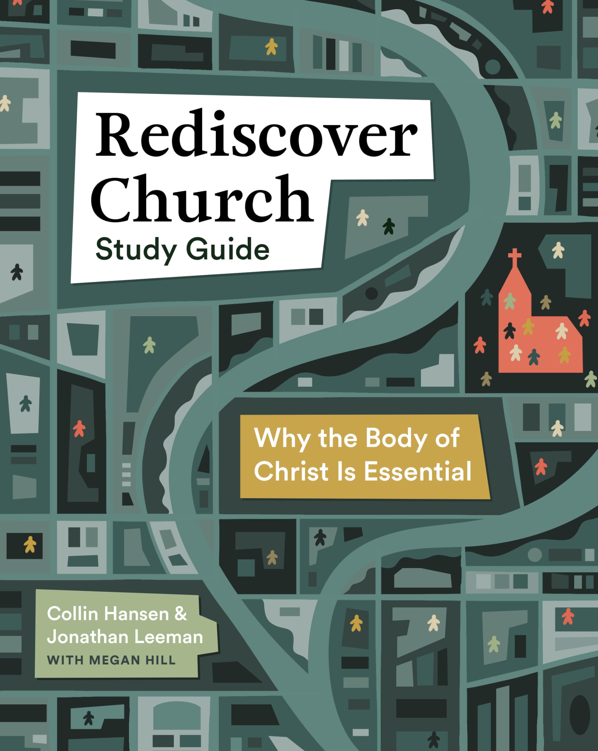 Rediscover Church Study Guide: Why the Body of Christ Is Essential (The ...