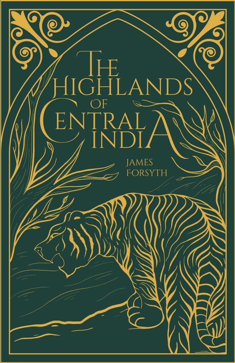 Buy The Highlands of Central India: Notes on their Forests and Wild ...