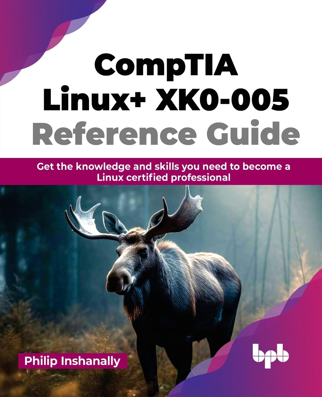 CompTIA Linux+ XK0-005 Reference Guide: Get the knowledge and skills ...
