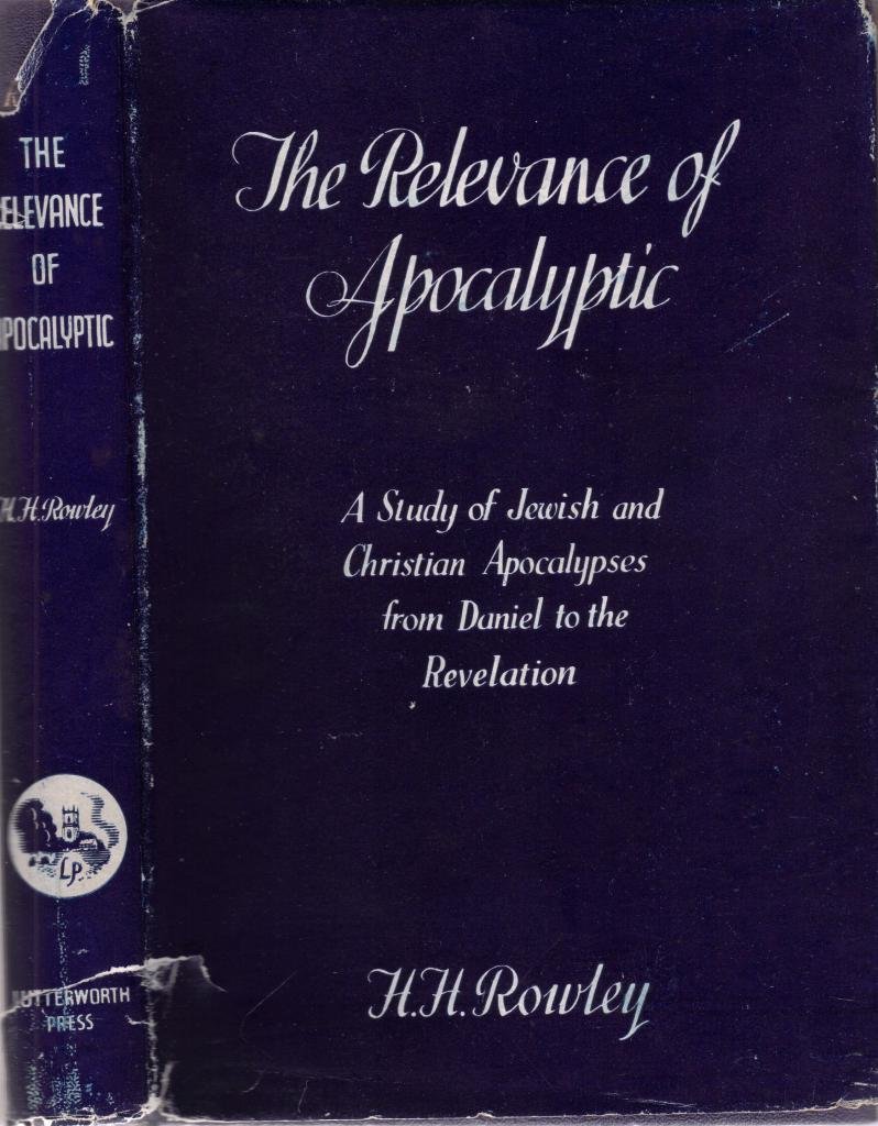 The relevance of apocalyptic;: A study of Jewish and Christian ...