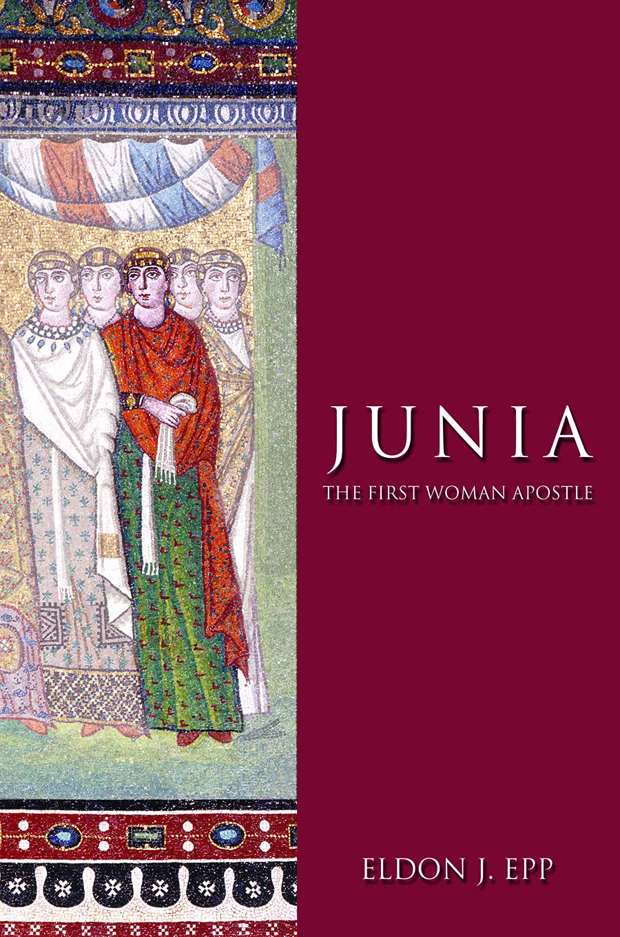 Junia: The First Woman Apostle: Epp, Eldon Jay: 9780800637712: Amazon ...