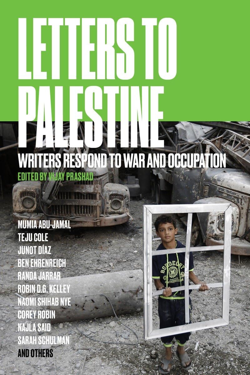 Letters to Palestine: Writers Respond to War and Occupation: Prashad ...