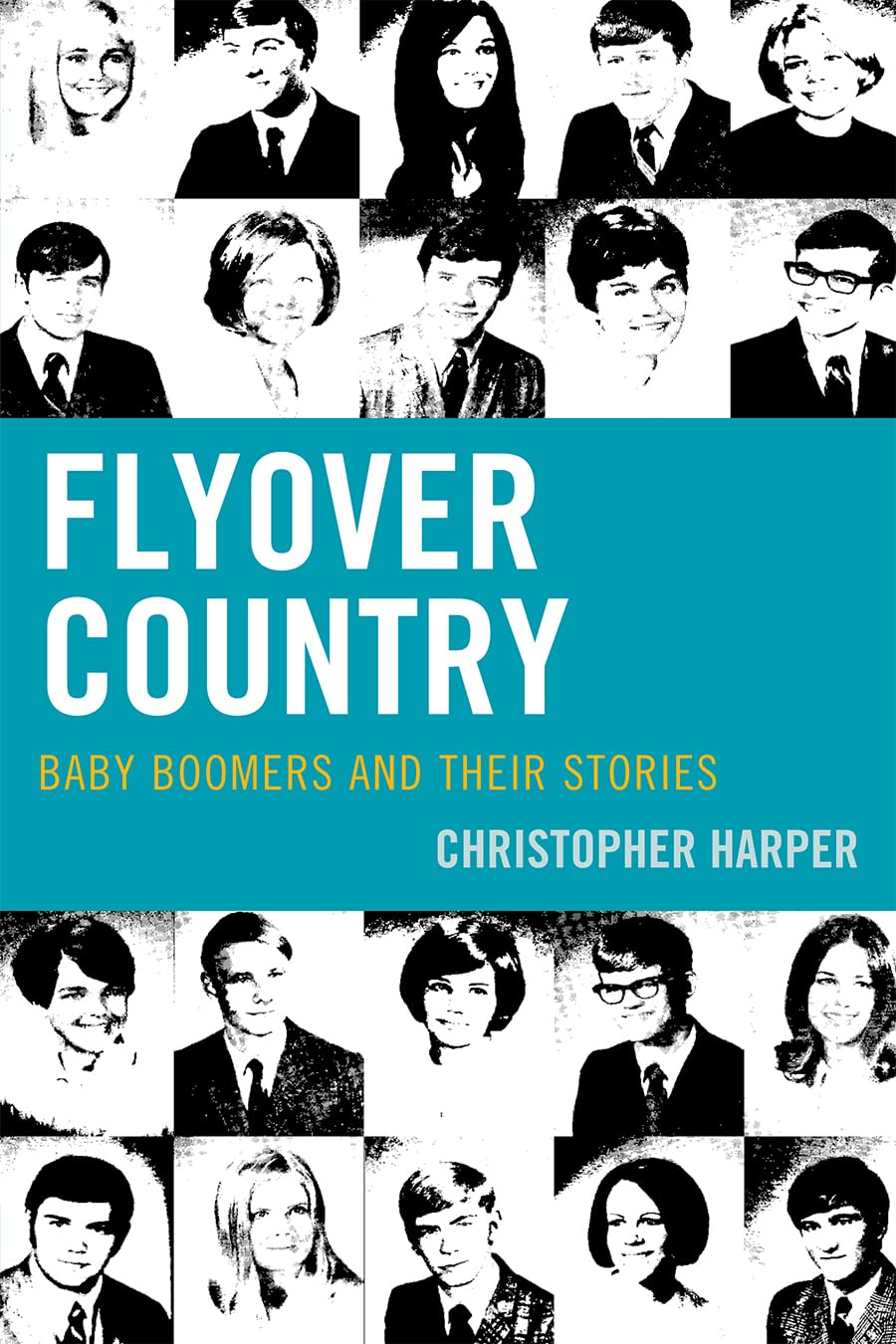 Flyover Country: Baby Boomers and Their Stories: Harper, Christopher ...