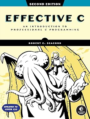 Effective C, 2nd Edition: An Introduction to Professional C Programming ...