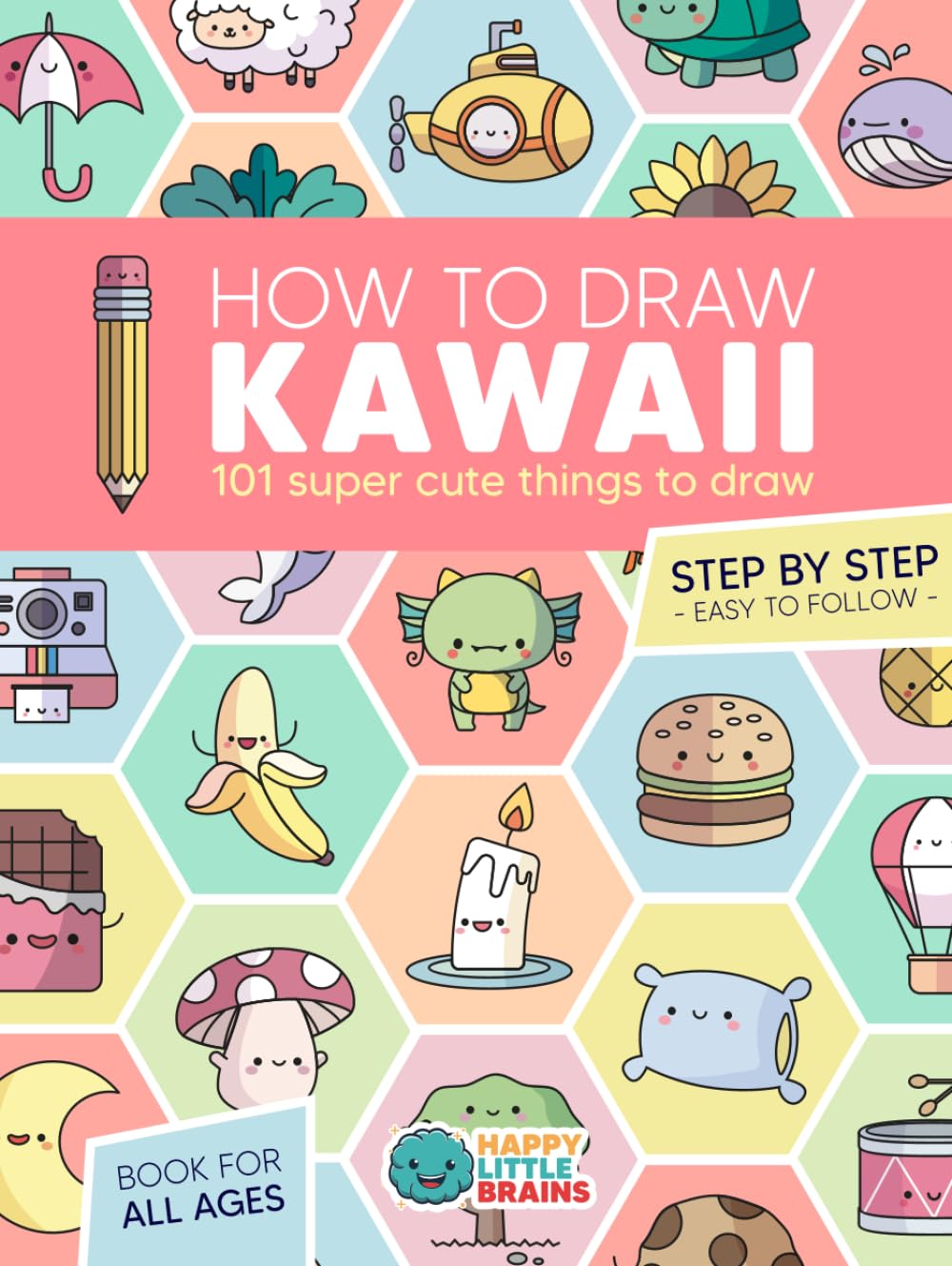 How to Draw Kawaii: 101 Super Cute Things to Draw with Fun and Easy ...