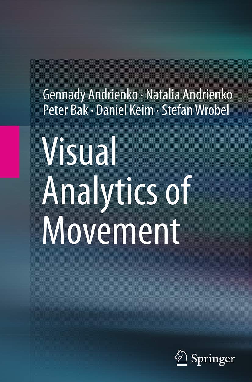 Visual Analytics of Movement: Andrienko, Gennady, Andrienko, Natalia ...