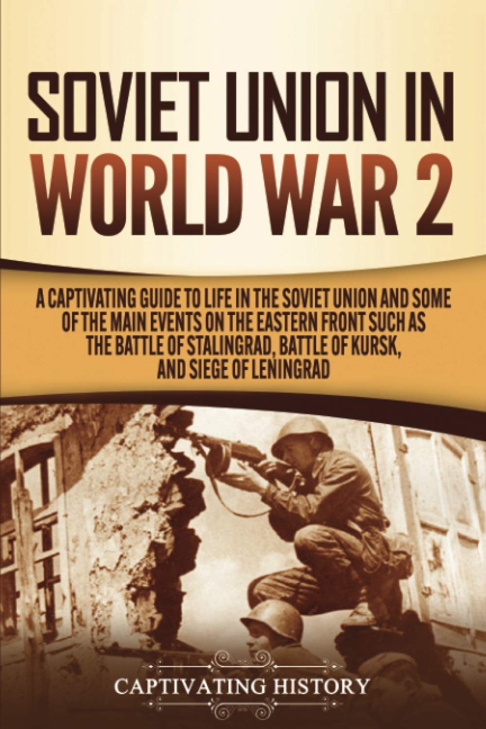 Buy Soviet Union in World War 2: A Captivating Guide to Life in the ...