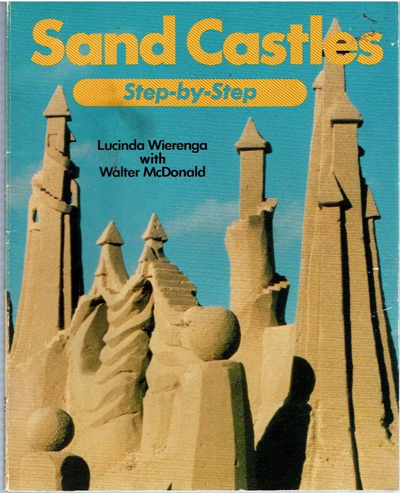 Sand Castles: Step-by-Step: Wierenga, Lucinda, McDonald, Walter ...