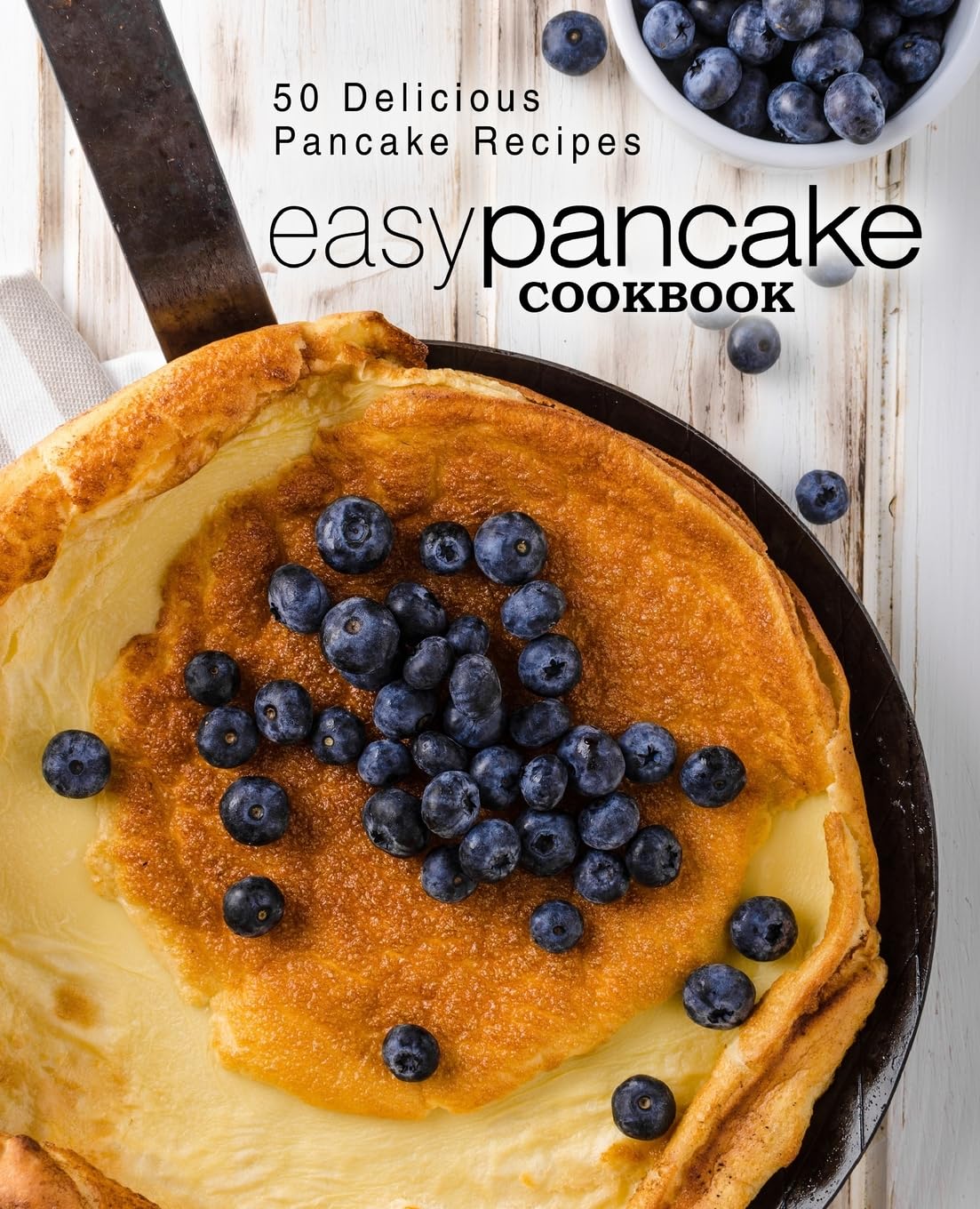 Easy Pancake Cookbook: 50 Delicious Pancake Recipes: Press, BookSumo ...