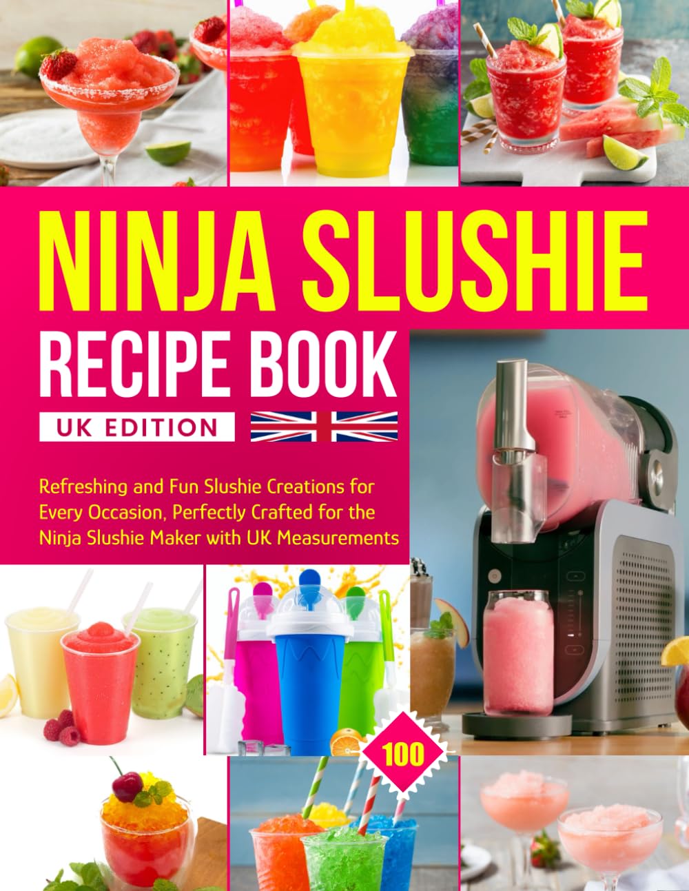 Ninja Slushie Recipe Book UK Edition: 100 Refreshing and Fun Slushie ...