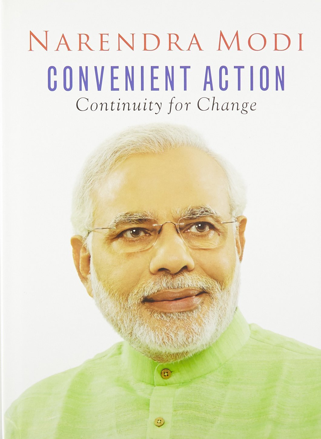 Narendra Modi: Convenient Action - Continuity for Change : MODI ...
