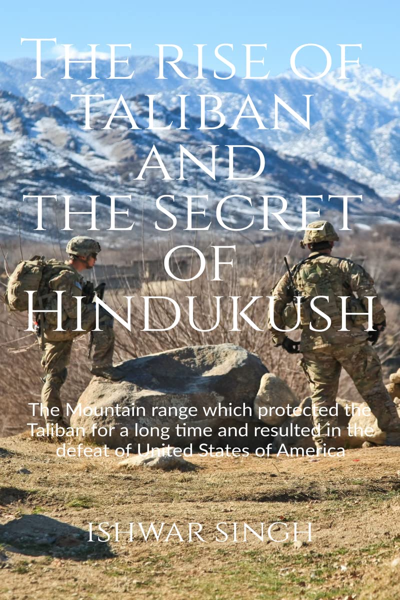 The Rise of Taliban and the Secret of Hindukush : How a group of ...