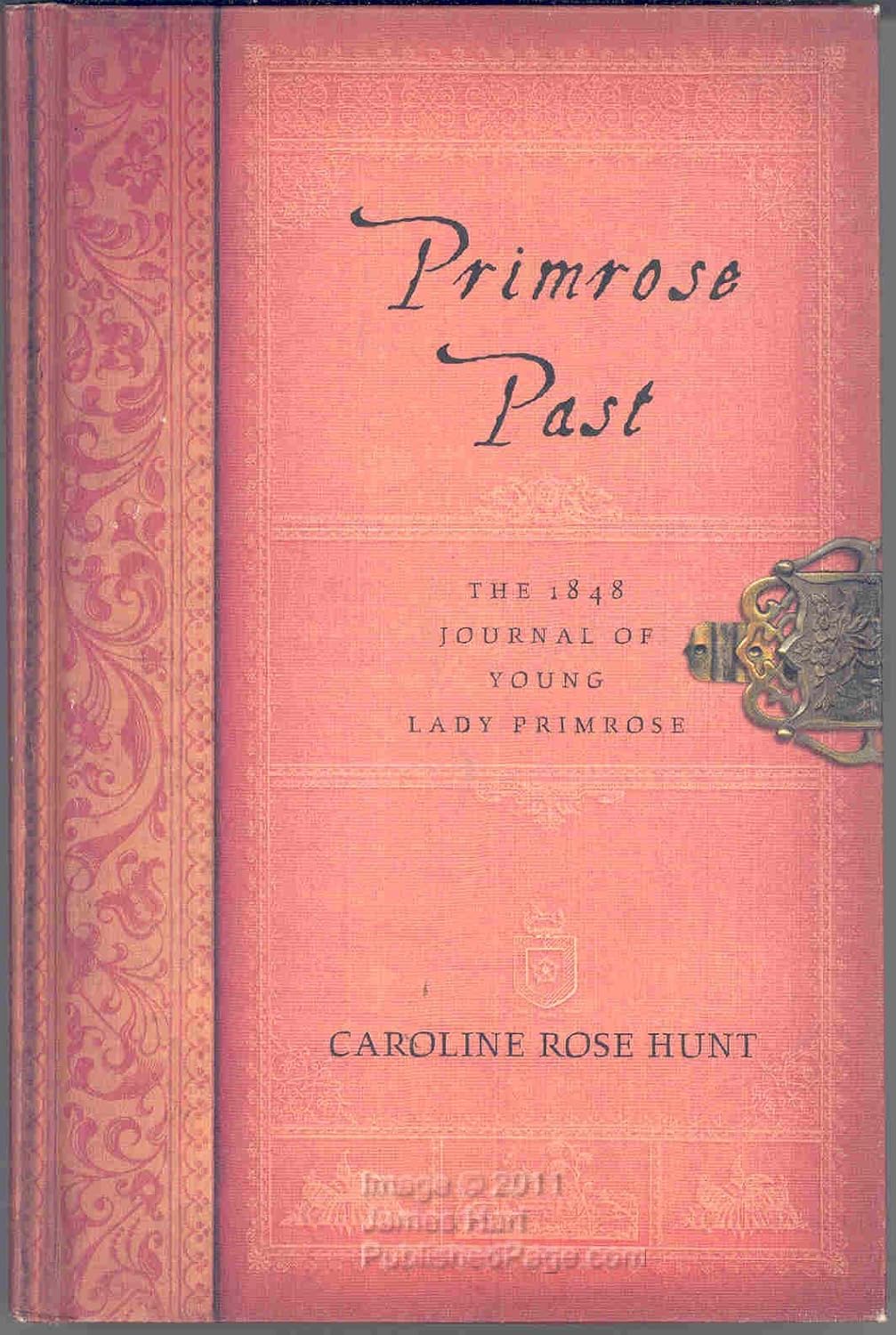 Primrose Past: The 1848 Journal of Young Lady Primrose: Hunt, Caroline ...