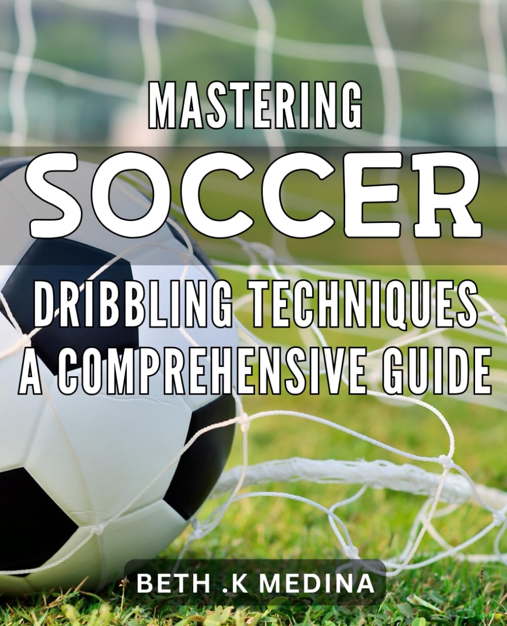 Mastering Soccer Dribbling Techniques: A Comprehensive Guide: Elevate ...