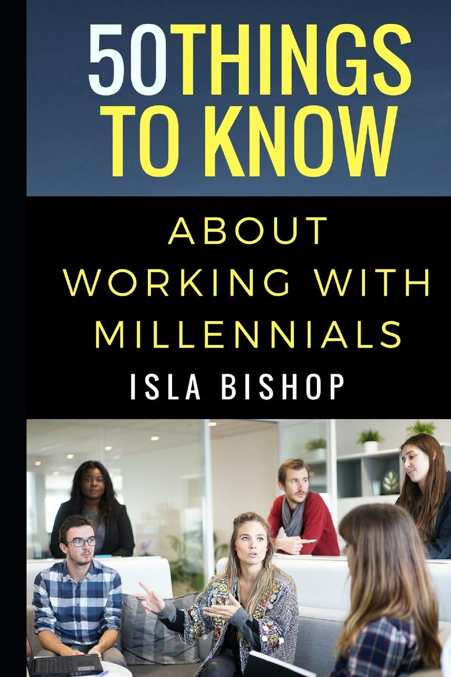 Amazon.com: 50 Things to Know About Working with Millennials ...