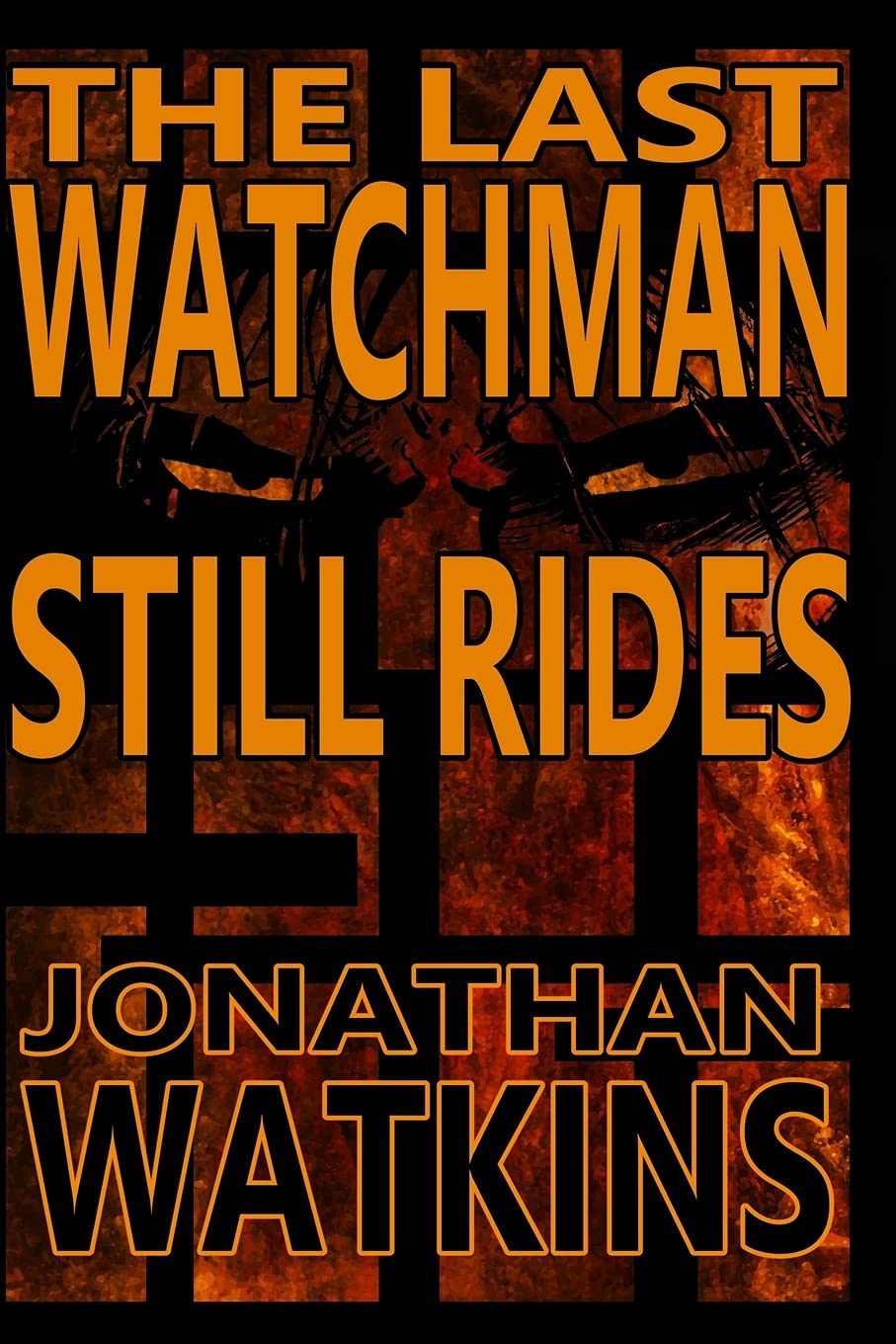 Amazon.com: The Last Watchman Still Rides: 9781493694433: Watkins ...