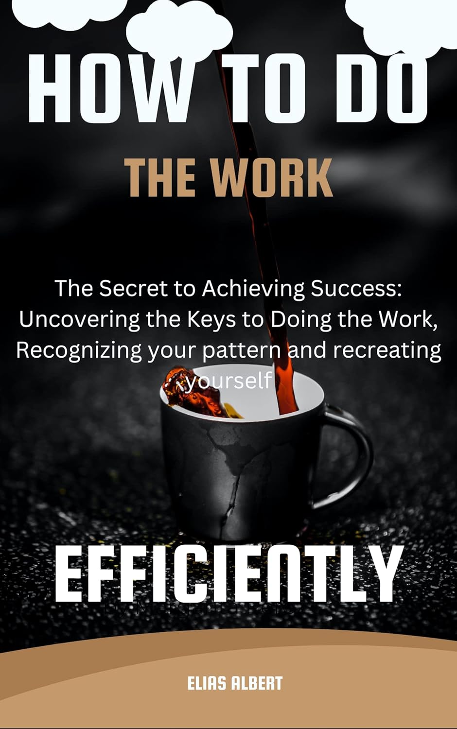 How to Do the Work efficiently: The Secret to Achieving Success ...