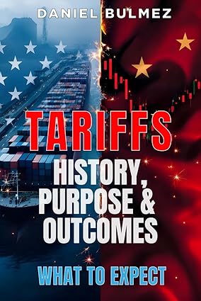 Tariffs: History, Purpose & Outcomes: Bulmez, Daniel: 9781069342430 ...