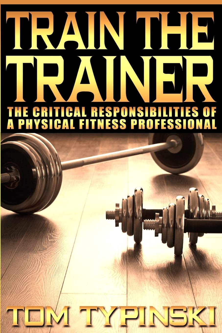 Train The Trainer: What Personal Trainers Must Know To Succeed As A ...