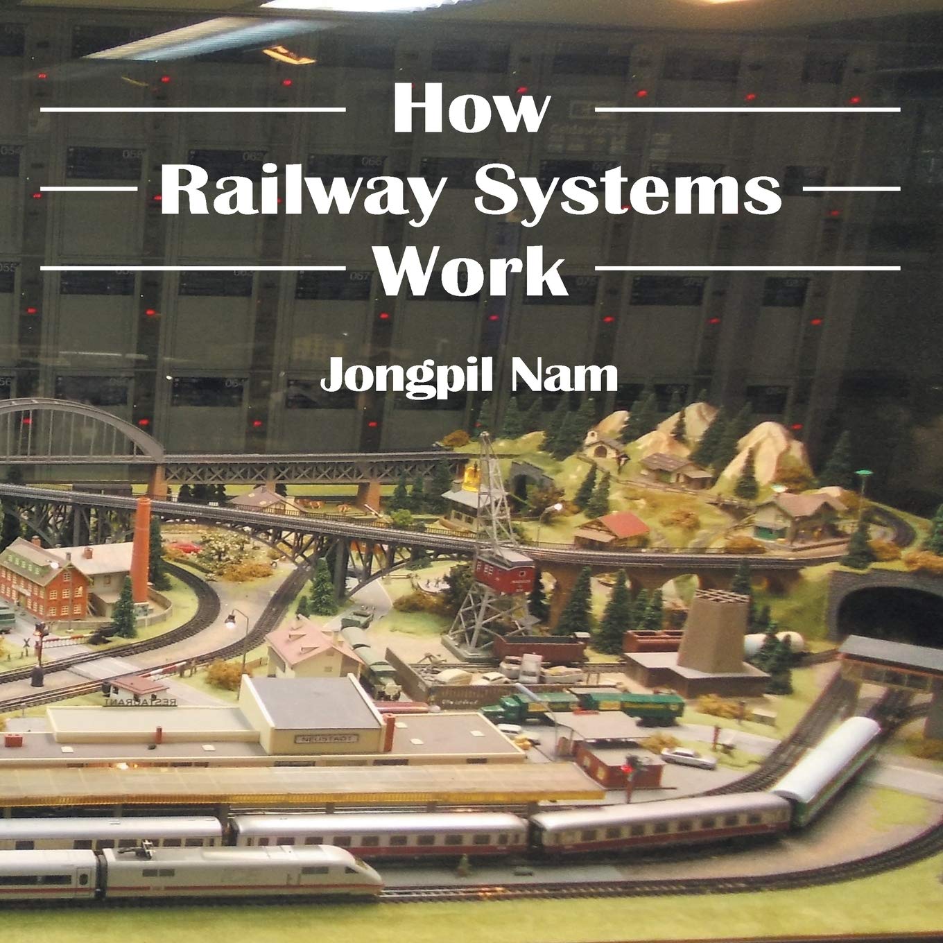 How Railway Systems Work: Nam, Jongpil: 9781496989970: Amazon.com: Books